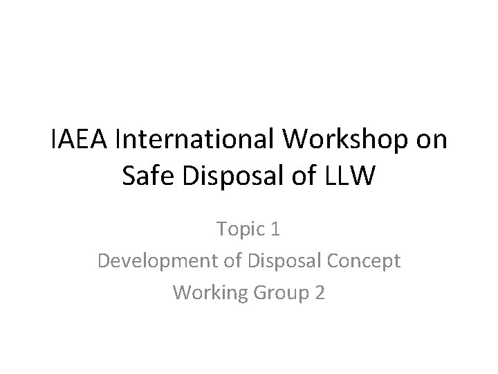 IAEA International Workshop on Safe Disposal of LLW
