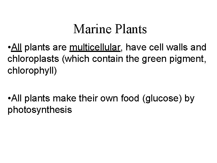 Marine Plants All plants are multicellular have cell