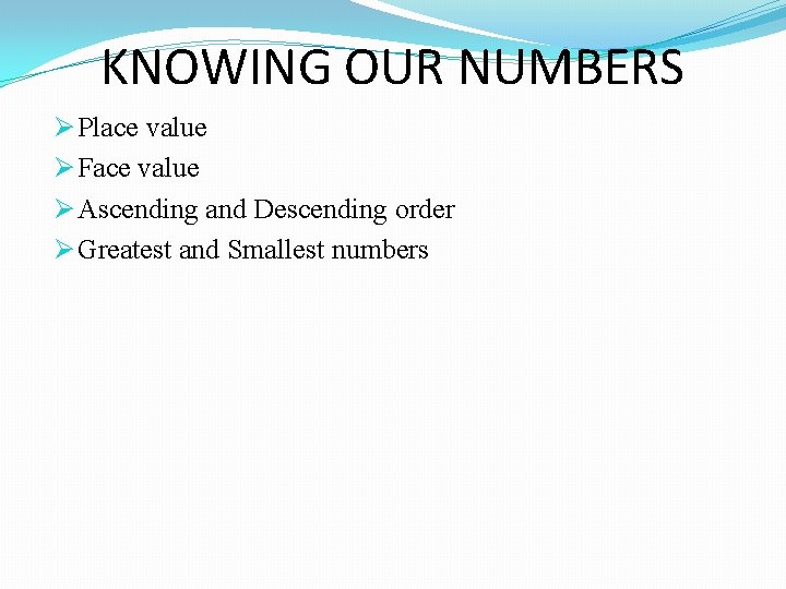 KNOWING OUR NUMBERS Place value Face value Ascending
