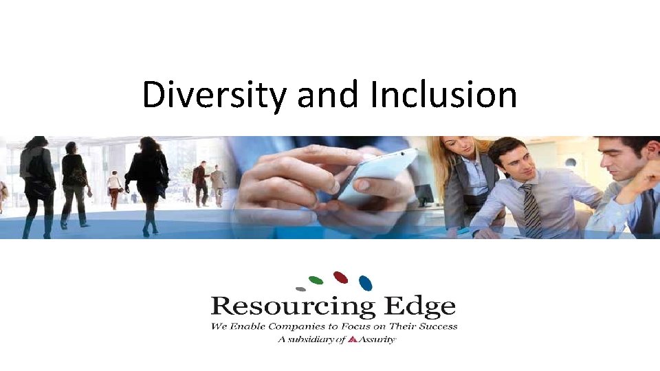 Diversity and Inclusion Session Objectives To provide a