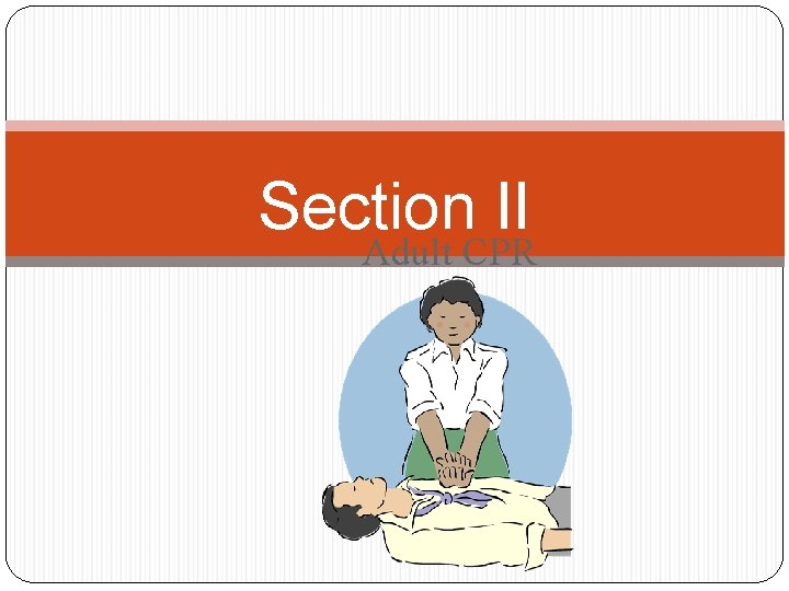 Section II Adult CPR Recognizing and Caring for
