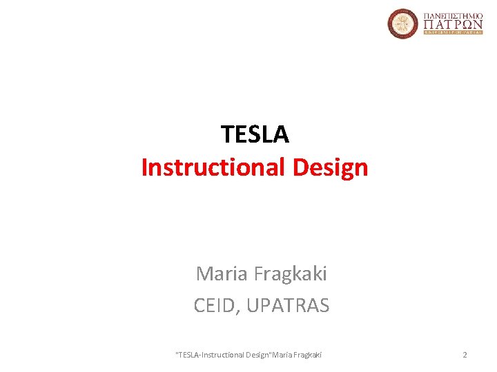 TESLA Instructional Design Maria Fragkaki CEID UPATRAS TESLAInstructional
