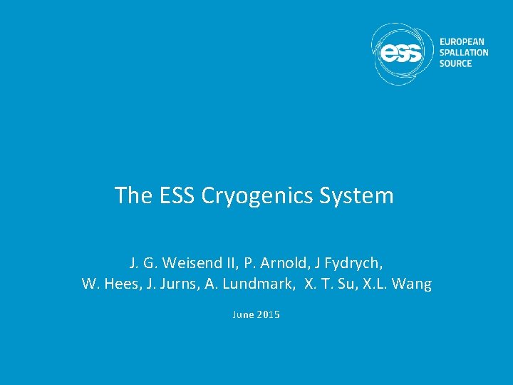 The ESS Cryogenics System J G Weisend II