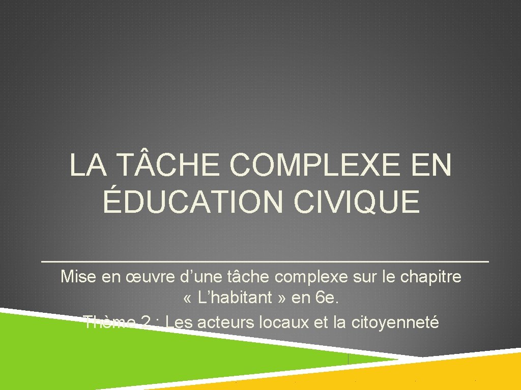 LA T CHE COMPLEXE EN HISTOIRE GOGRAPHIE DUCATION