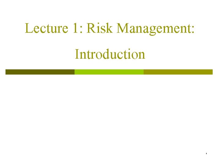 Lecture 1 Risk Management Introduction 1 What is