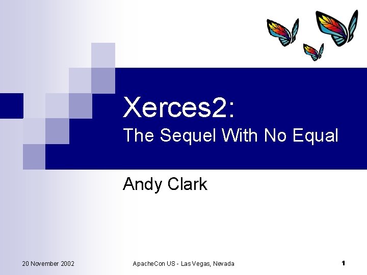 Xerces 2 The Sequel With No Equal Andy