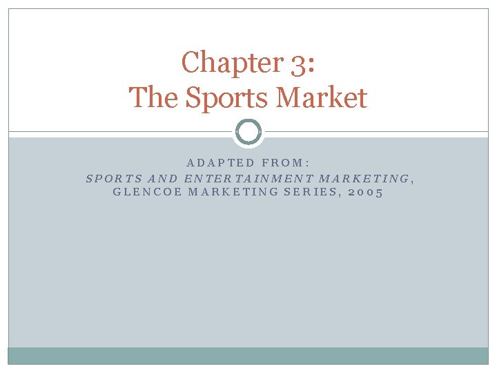 Chapter 3 The Sports Market ADAPTED FROM SPORTS