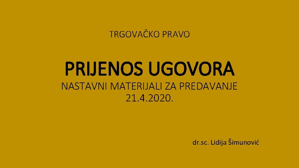 TRGOVAKO PRAVO PRIJENOS UGOVORA NASTAVNI MATERIJALI ZA PREDAVANJE