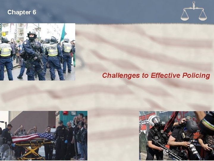 Chapter 6 Challenges to Effective Policing What are