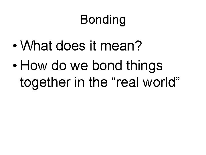 Bonding In your notebook What does bonding mean