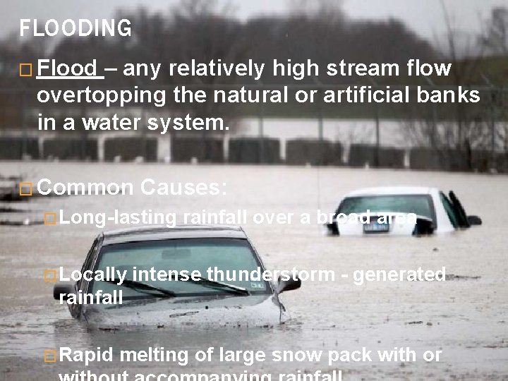 CATASTROPHIC EVENTS FLOODING Flood any relatively high stream