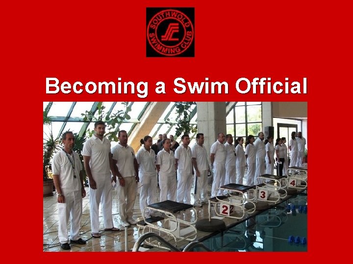 Becoming a Swim Official Contents Why become an