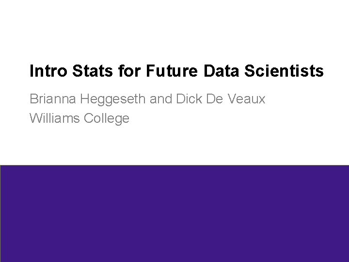 Intro Stats for Future Data Scientists Brianna Heggeseth