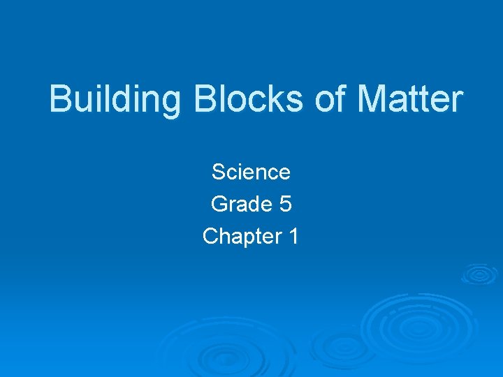 Building Blocks of Matter Science Grade 5 Chapter