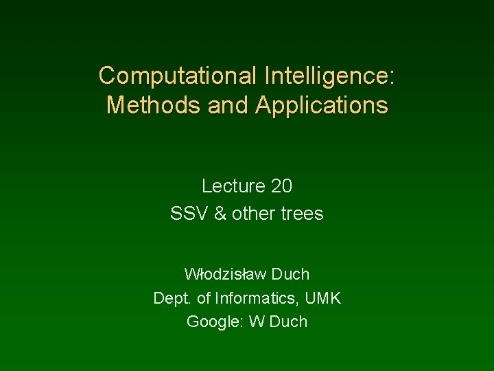Computational Intelligence Methods and Applications Lecture 20 SSV