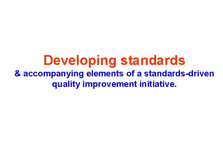 Developing standards accompanying elements of a standardsdriven quality