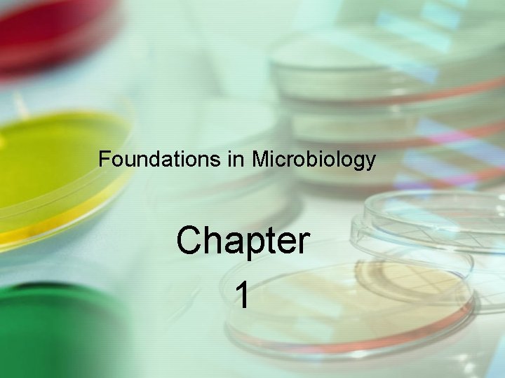 Foundations in Microbiology Chapter 1 Microbiology The study