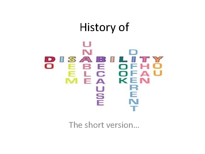 History of The short version Examples of Disability