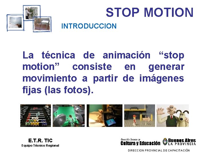 STOP MOTION INTRODUCCION La tcnica de animacin stop