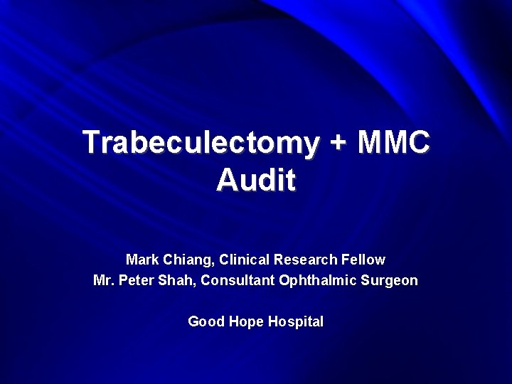 Trabeculectomy MMC Audit Mark Chiang Clinical Research Fellow