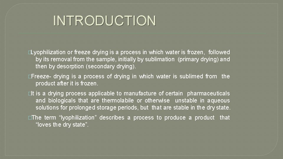 Freeze Drying INTRODUCTION Lyophilization or freeze drying is