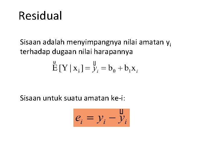 ANALISIS REGRESI PENGUJIAN ASUMSI RESIDUAL Residual Sisaan adalah