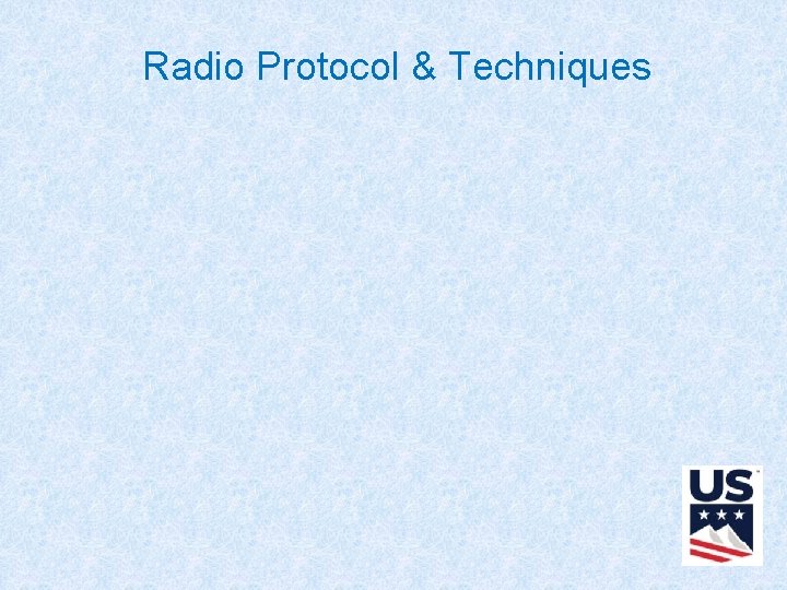 2019 2020 Radio Protocol Techniques Prepared by Laura