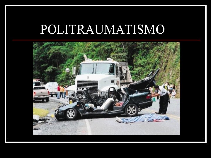 POLITRAUMATISMO MANEJO INICIAL DEL POLITRAUMATIZADO RAPIDA n TRATAMIENTO