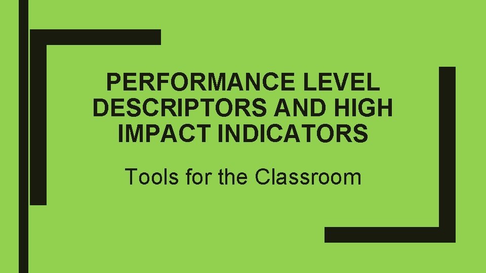 PERFORMANCE LEVEL DESCRIPTORS AND HIGH IMPACT INDICATORS Tools
