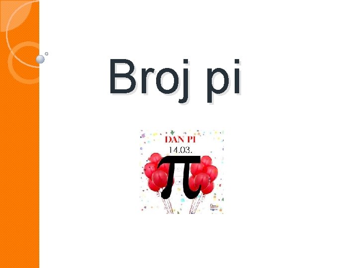 Broj pi Osnovno o broju pi Primjenjuje se