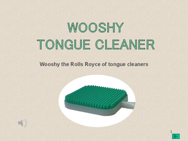 WOOSHY TONGUE CLEANER Wooshy the Rolls Royce of