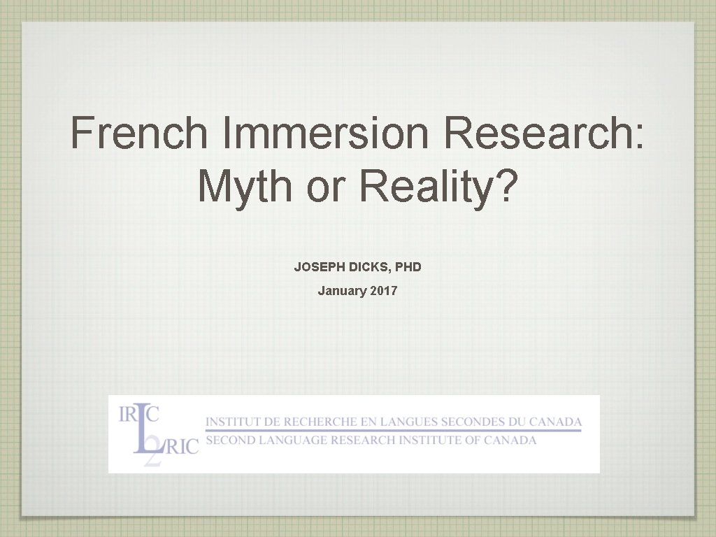 French Immersion Research Myth or Reality JOSEPH DICKS