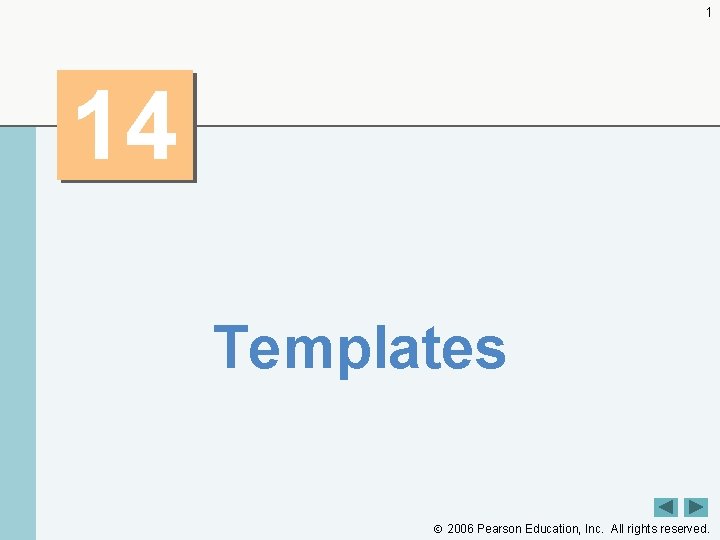 1 14 Templates 2006 Pearson Education Inc All