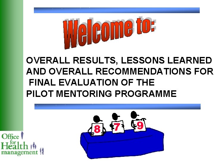 OVERALL RESULTS LESSONS LEARNED AND OVERALL RECOMMENDATIONS FOR