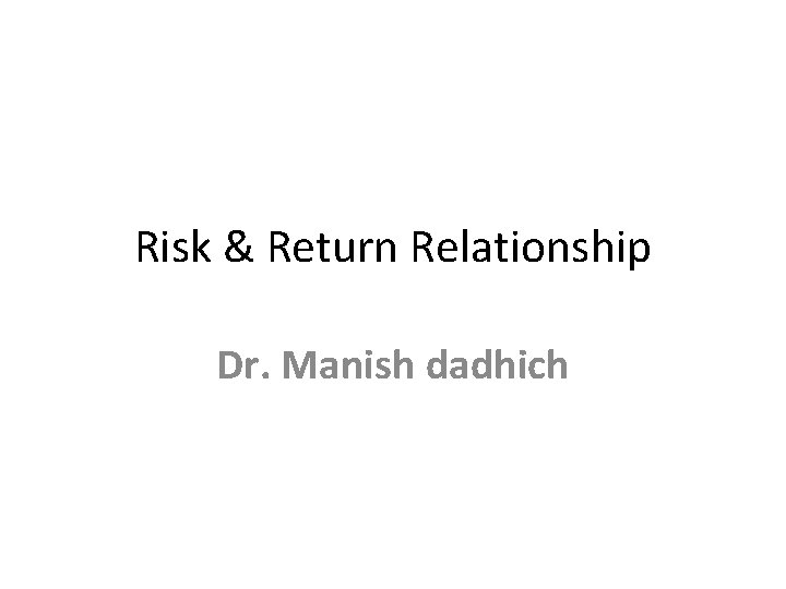 Risk Return Relationship Dr Manish dadhich TOTAL RISK