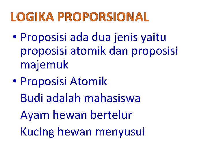 LOGIKA PROPORSIONAL Proposisi ada dua jenis yaitu proposisi