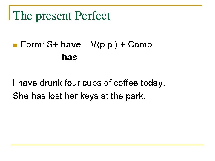 The Present Perfect The present Perfect n Form
