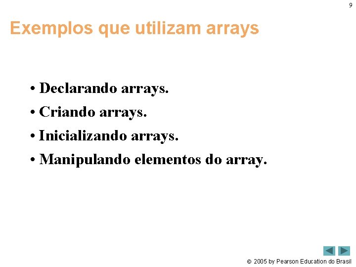 1 7 Arrays 2005 by Pearson Education do