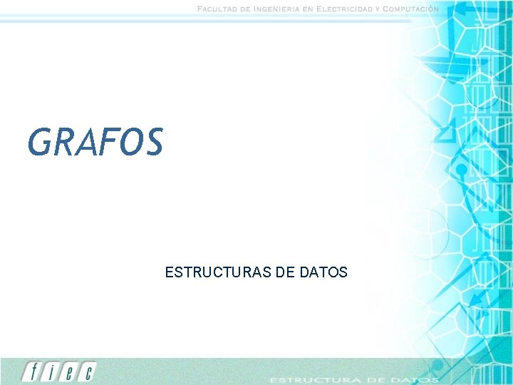 GRAFOS ESTRUCTURAS DE DATOS COMPONENTES CONEXAS De un