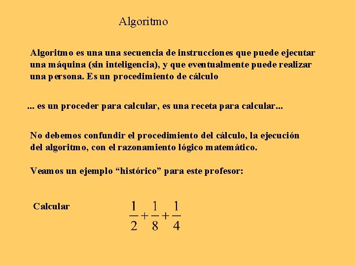 Algoritmos calculadoras y otras ideas Algoritmo es una