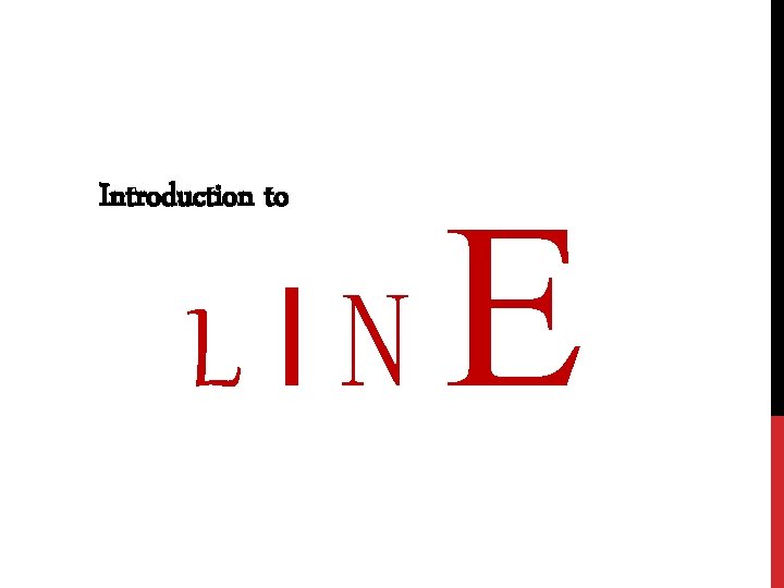 Introduction to LIN E Line The path of