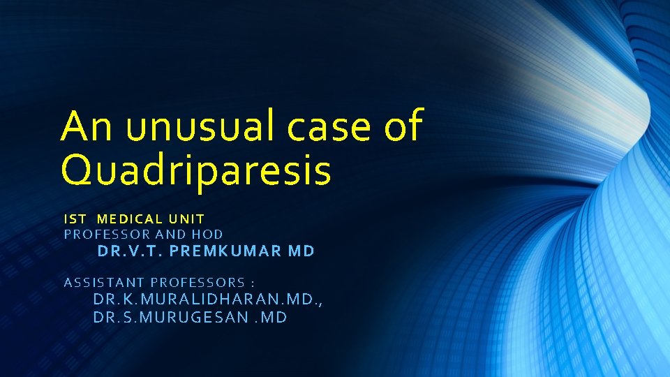 An unusual case of Quadriparesis IST MED ICA