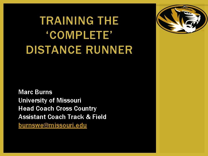 TRAINING THE COMPLETE DISTANCE RUNNER Marc Burns University