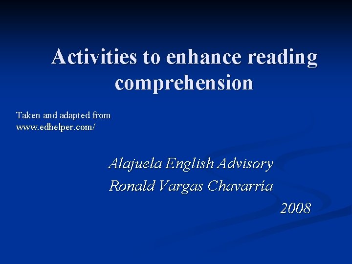 Activities to enhance reading comprehension Taken and adapted