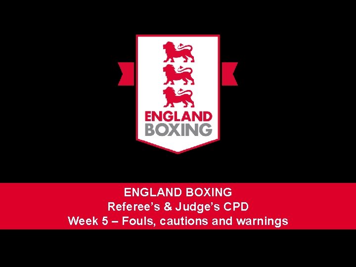ENGLAND BOXING Referees Judges CPD Week 5 Fouls