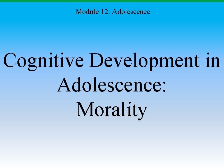 Module 12 Adolescence Module 12 Adolescence What is