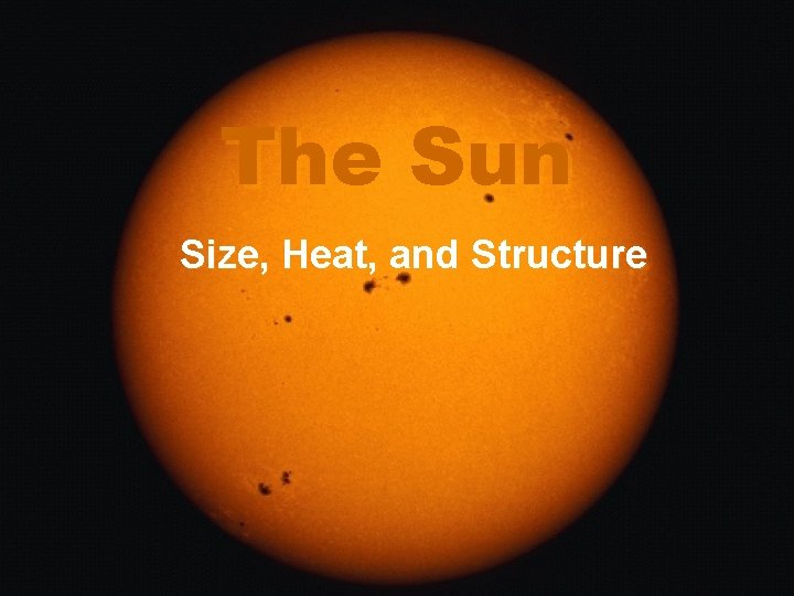 The Sun Size Heat and Structure Worship me