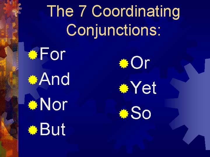Conjunctions A conjunction is a word that connects
