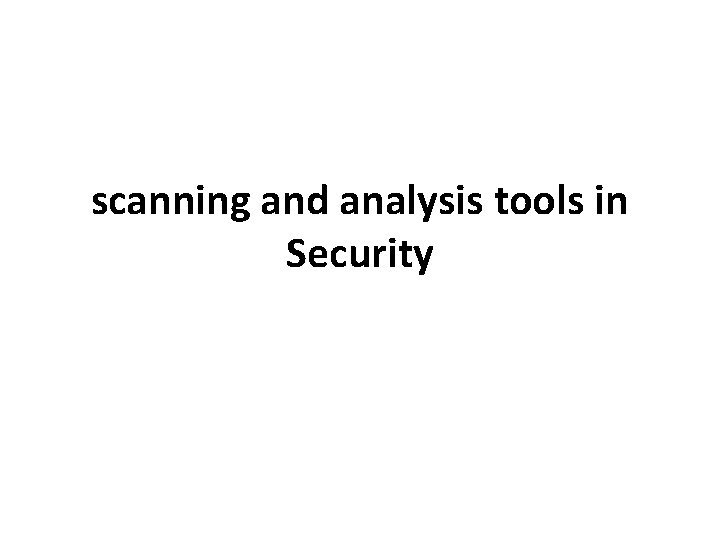 scanning and analysis tools in Security What are