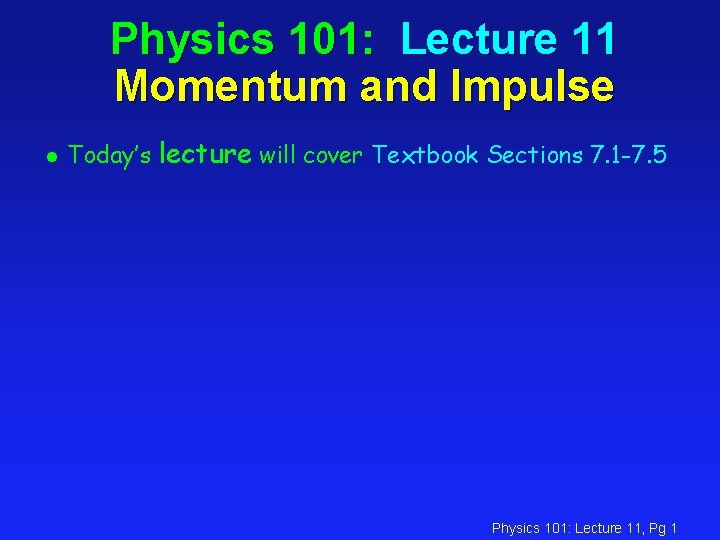 Physics 101 Lecture 11 Momentum and Impulse l